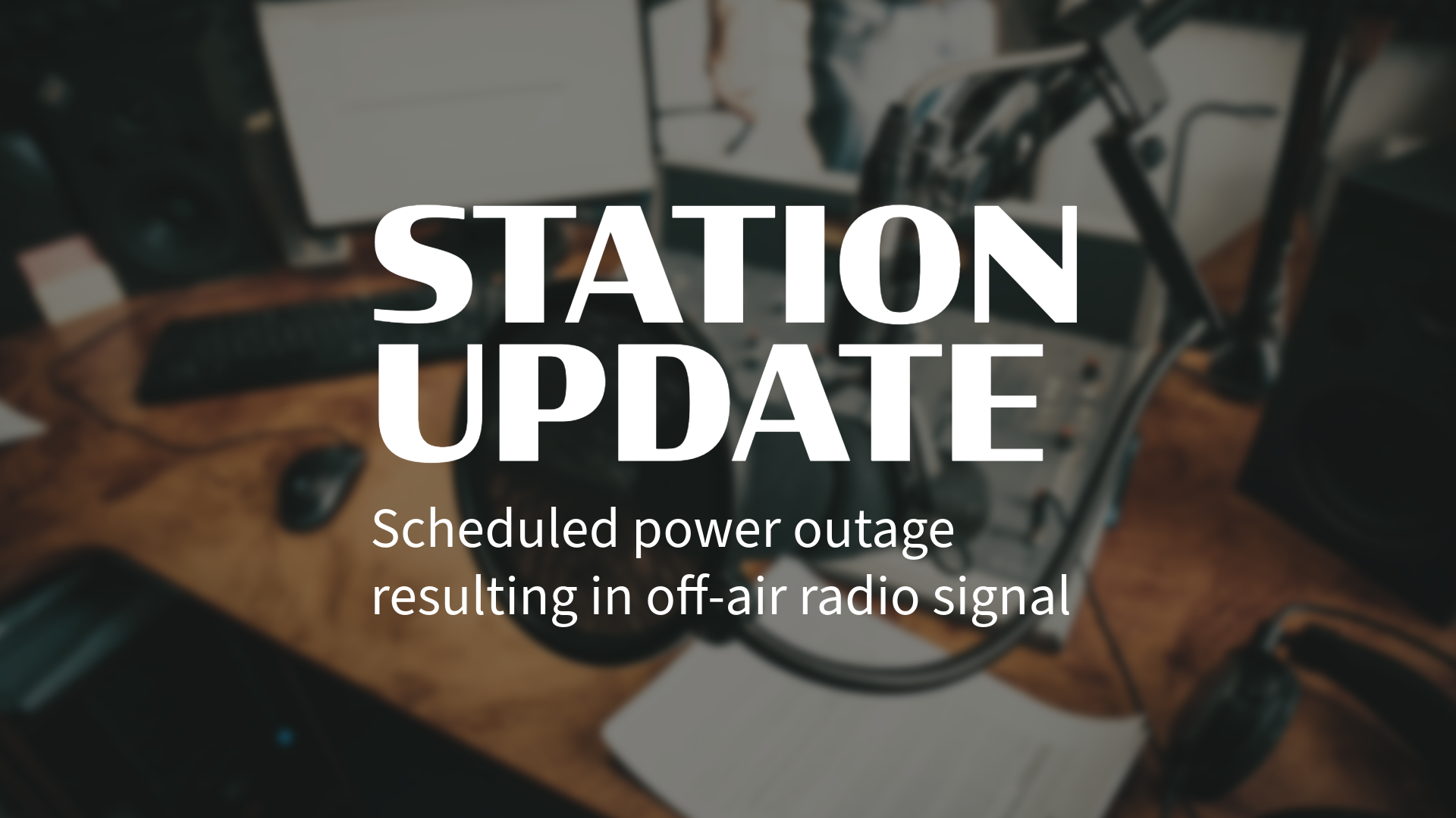 Important Notice: Scheduled Temporary Radio Broadcast Interruption